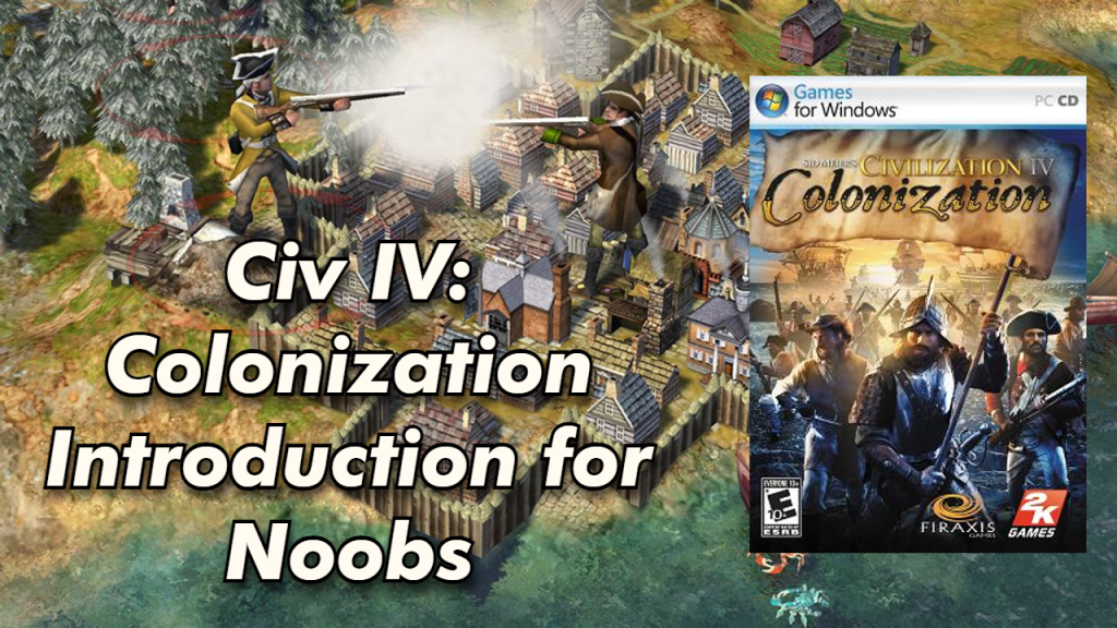 Civ IV: Colonization Tips and Info for the First Time Player – Amiibo ...